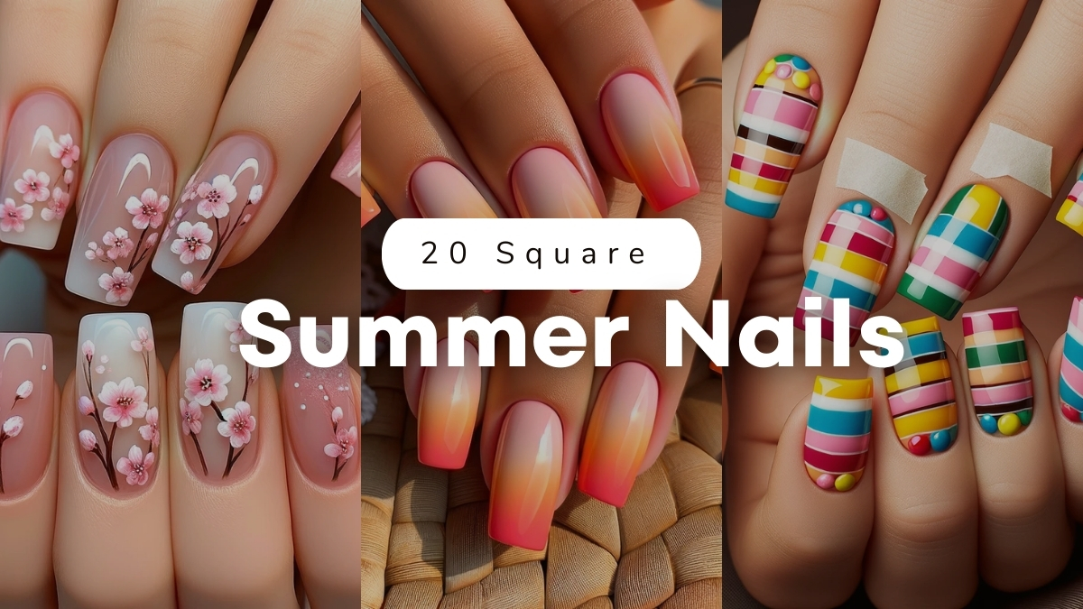 20 Square Summer Nails With Images - Stylish Hair Ideas