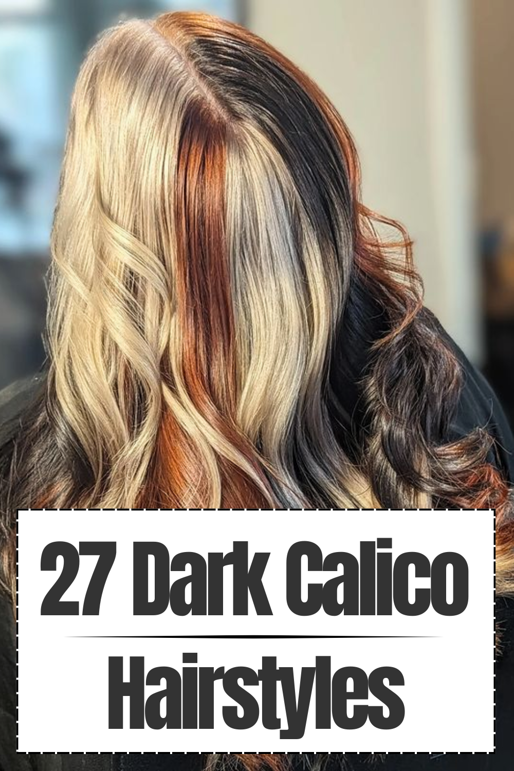 27 Dark Calico Hairstyles For Girls - Stylish Hair Ideas